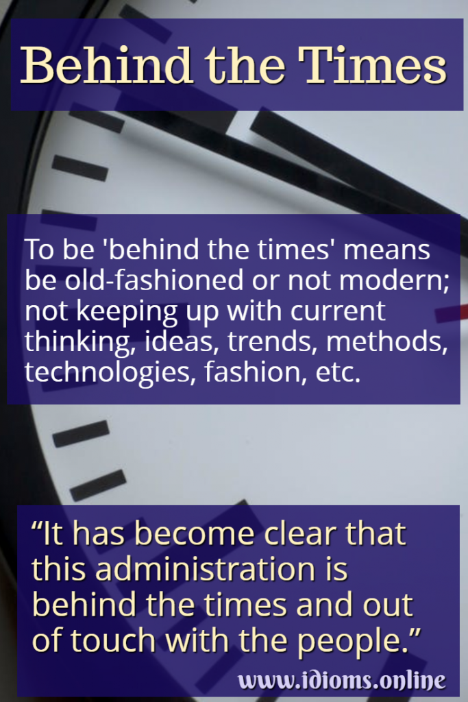 Behind The Times | Idioms Online