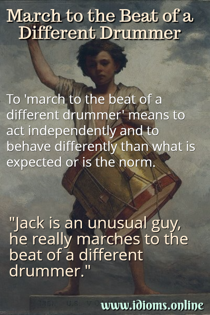 March to the Beat of a Different Drummer | Idioms Online
