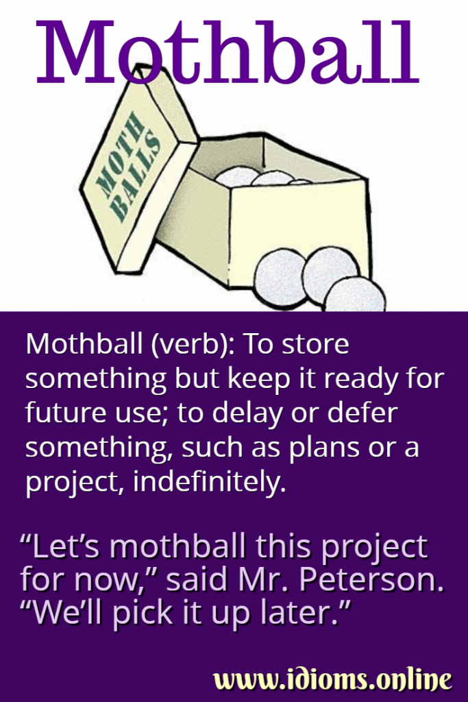 Mothball | Idioms Online