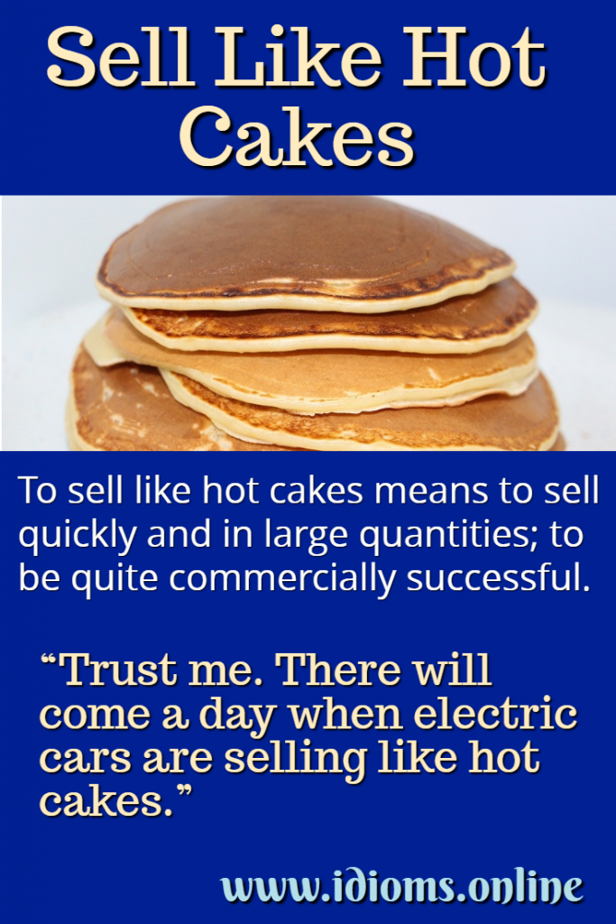 Sell Like Hot Cakes | Idioms Online