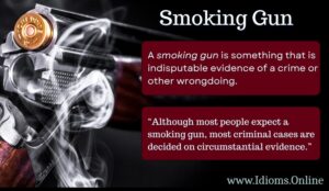 Smoking Gun Idiom Meaning | Idioms Online