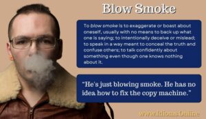 Blow Smoke | Idioms Online