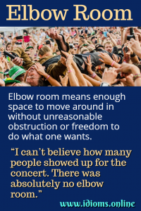 Elbow Room | Idioms Online