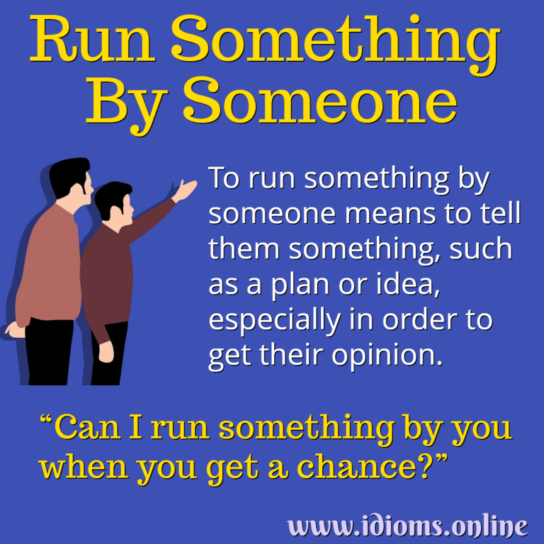 Run Something By Someone | Idioms Online