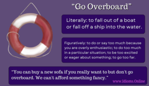 Go Overboard | Idioms Online