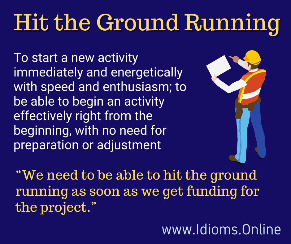 Hit the Ground Running | Idioms Online