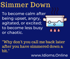Simmer Down | Idioms Online