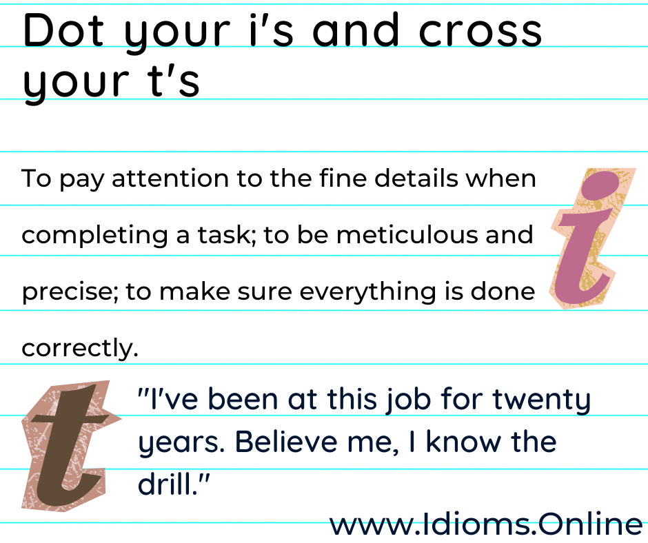 Dot Your I s And Cross Your T s Idioms Online dot-your-i-s-and-cross-your-t-s-idioms-online