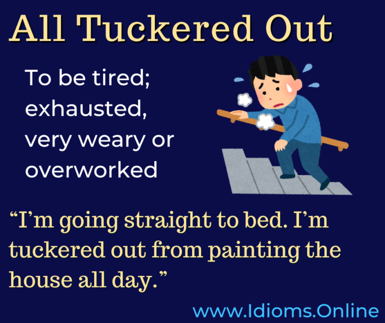 All Tuckered Out | Idioms Online
