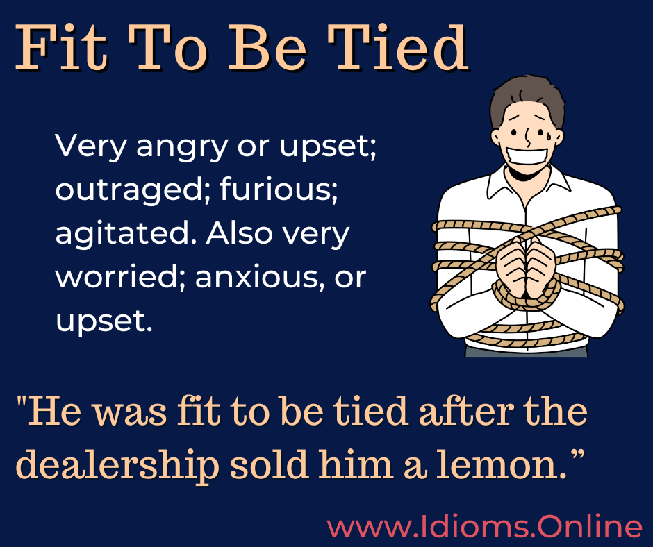 Fit To Be Tied | Idioms Online